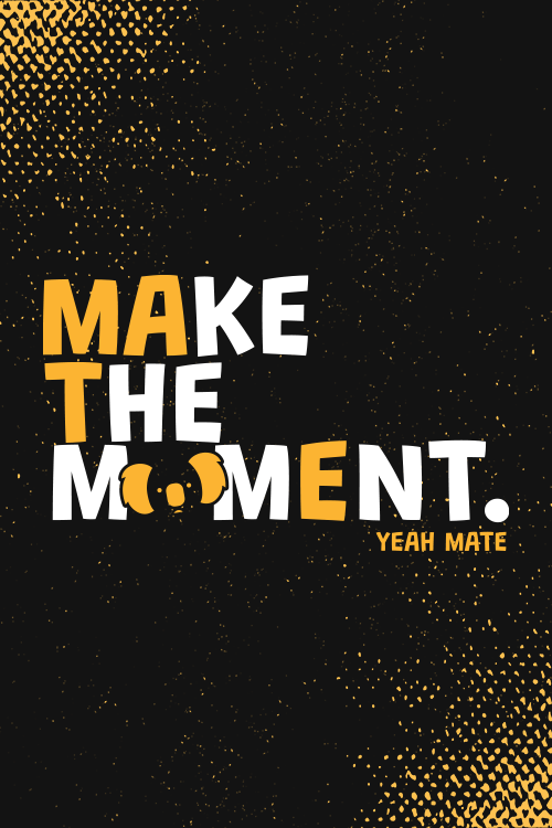 Make-the-moment-collection – Yeah Mate