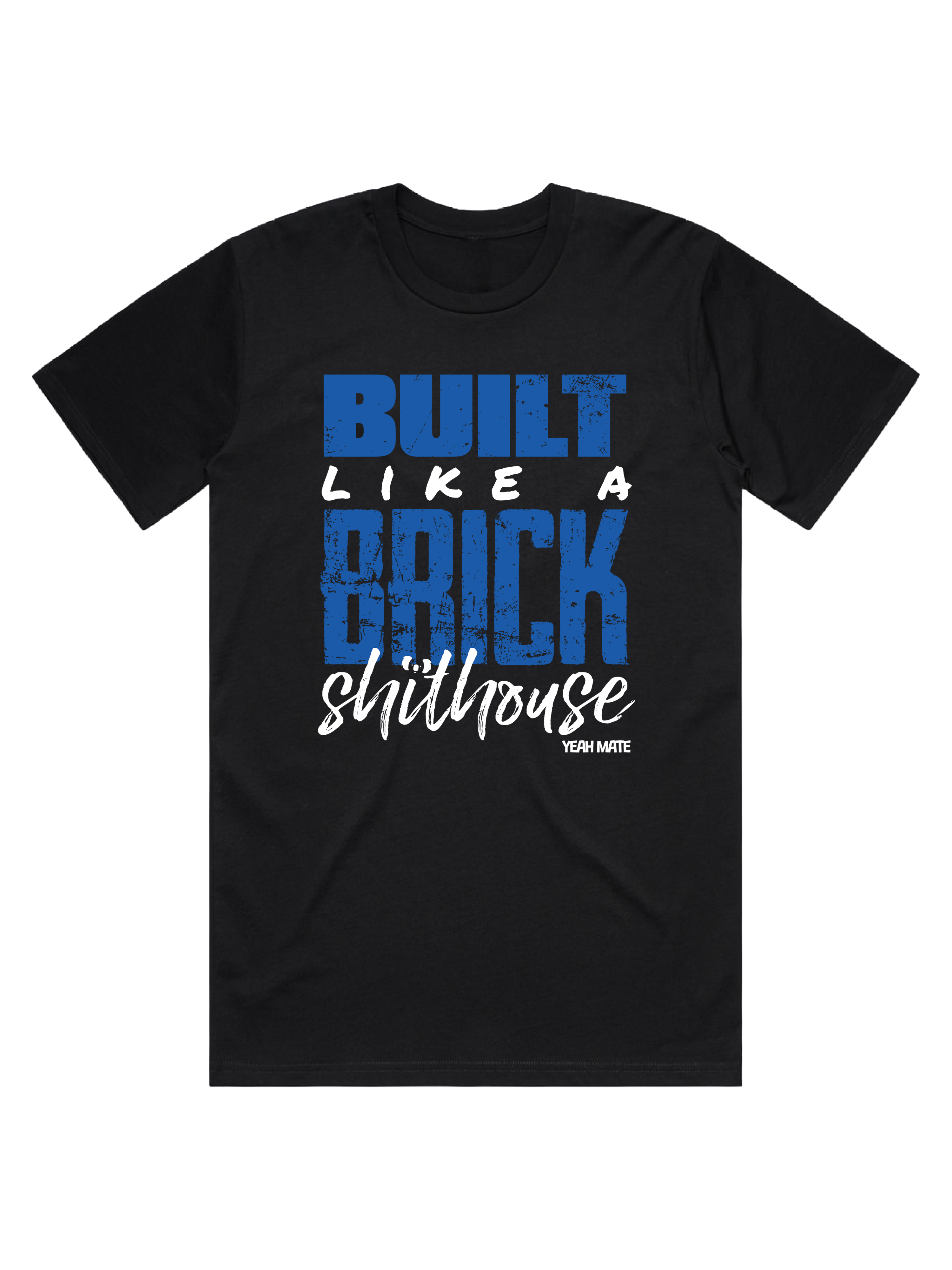 Built Like a Brick Shithouse Unisex Tshirt – Yeah Mate